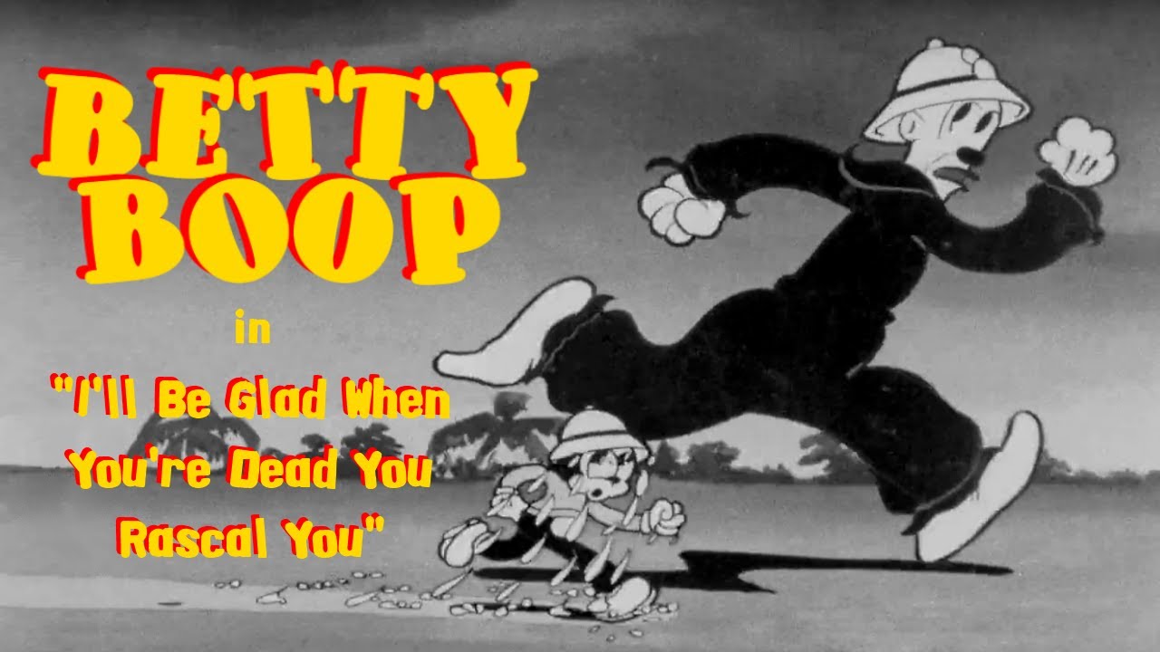 Betty Boop - I'll Be Glad When You're Dead You Rascal You (1932 ...
