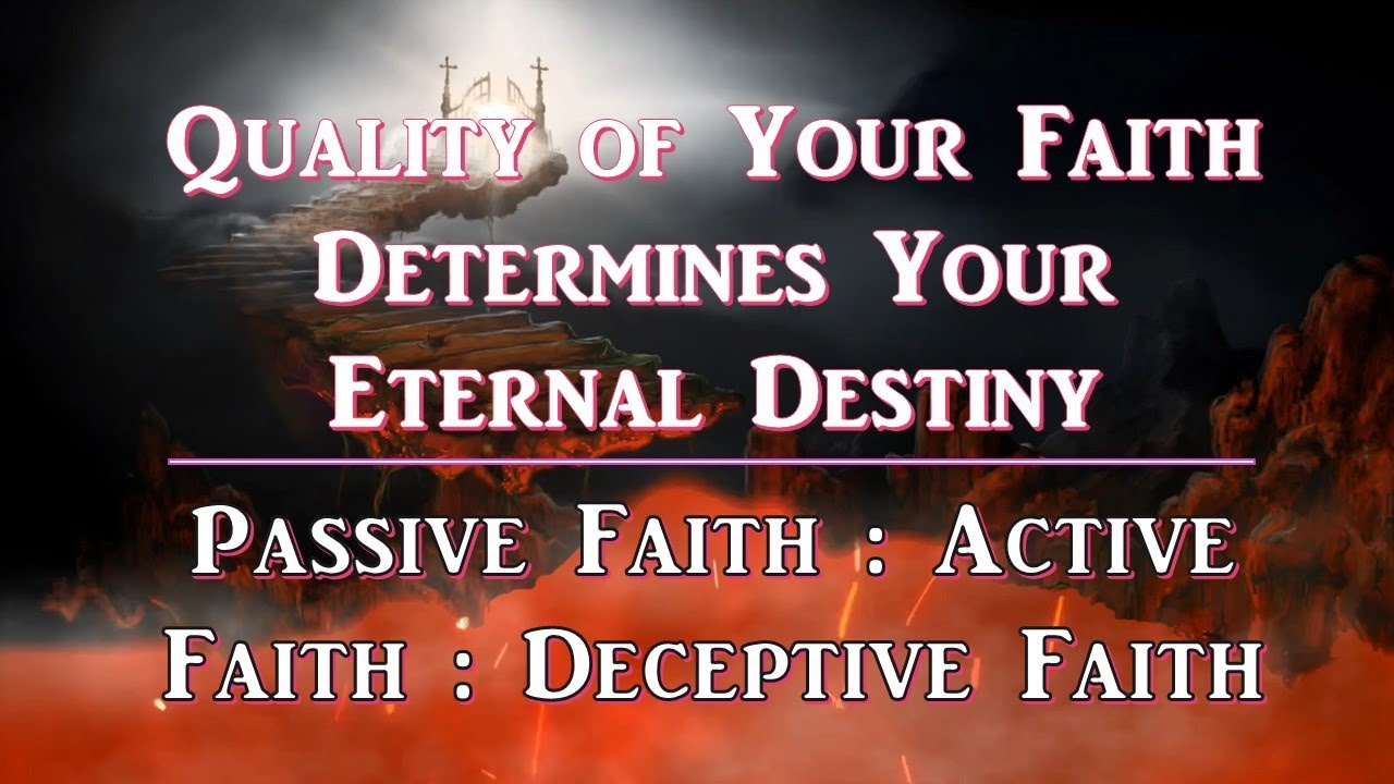 3 Qualities of Faith | Passive Faith, Active Faith, Deceptive Faith ...