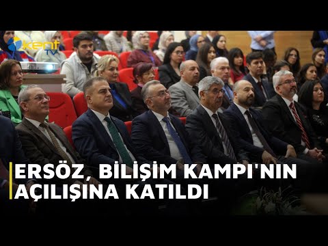 ERSÖZ, BİLİŞİM KAMPI'NIN AÇILIŞINA KATILDI
