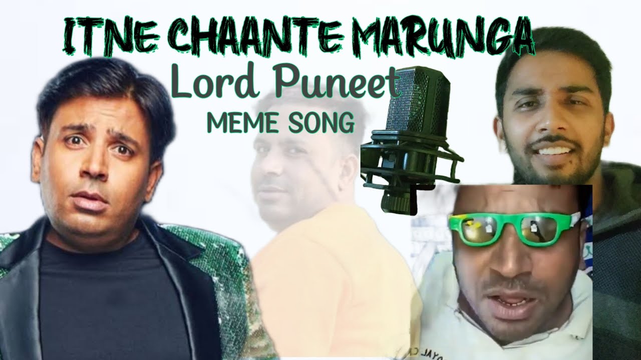 Lord Puneet Superstar Meme Song | ITNE CHAANTE MARUNGA | AKASH ACE ...