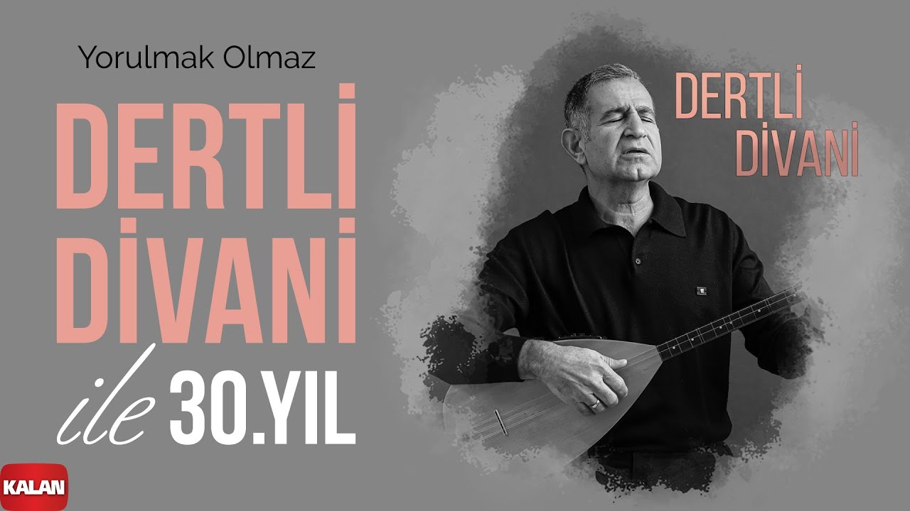 Dertli Divani - Yorulmak Olmaz I Dertli Divani ile 30. Yıl © 2022 Kalan Müzik - YouTube