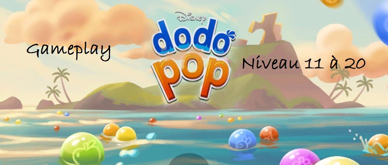 Dodo Pop lvl 11 à 20 [Gameplay FR] - YouTube