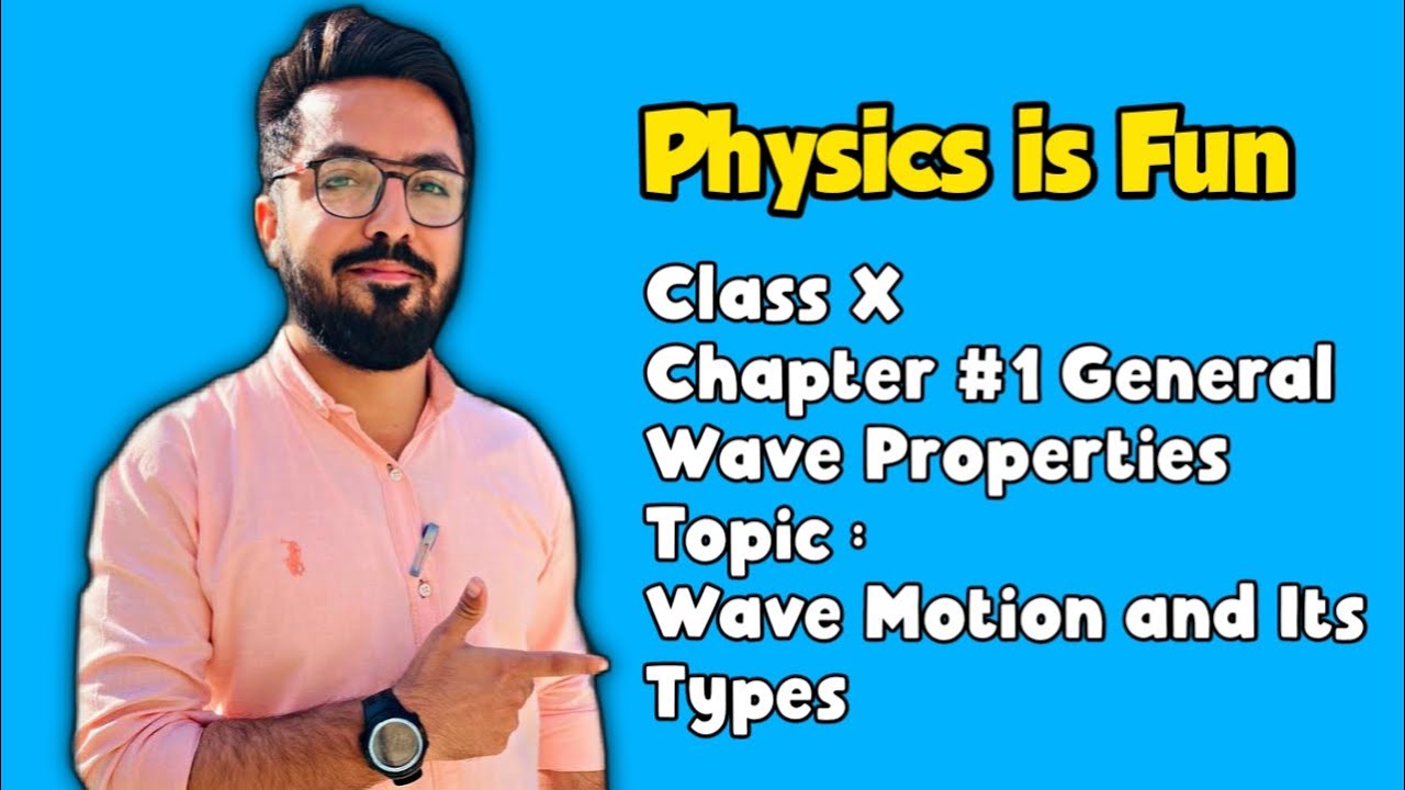 Wave Motion and Its Types | General Wave Properties | Class X | Chapter ...