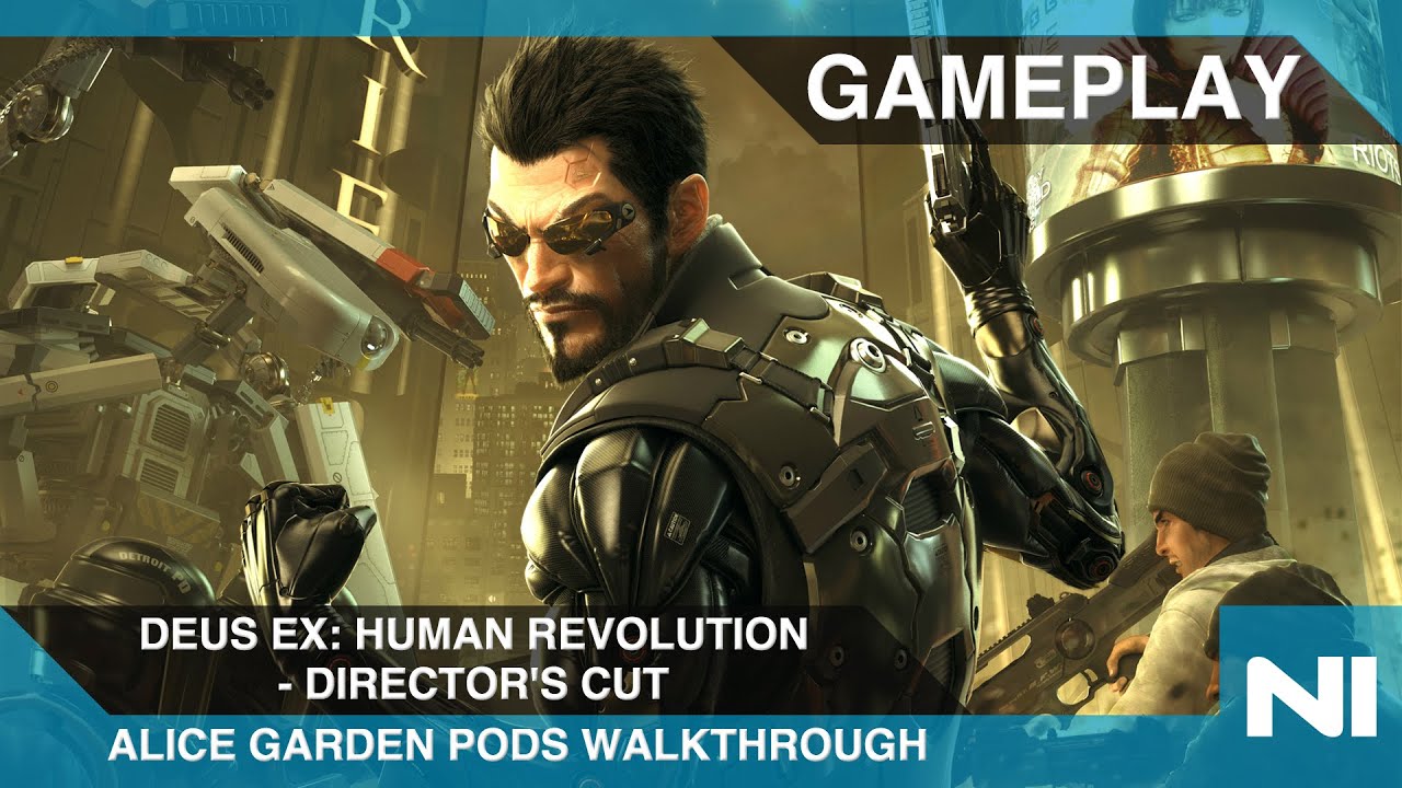 Deux Ex Human Revolution: Directors Cut - Alice Garden Pods Walkthrough - YouTube