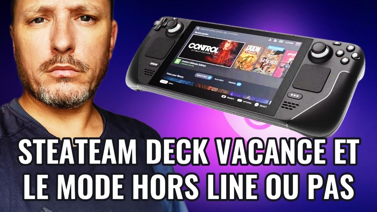 STEAM DECK MODE HORS LINE EN VACANCE OU PAS ? - YouTube