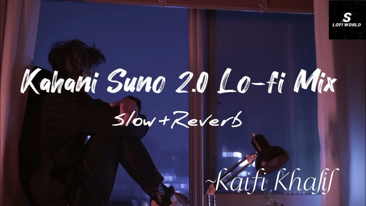 Kahani Suno 2.0 Lo-fi Mix || Slow+Reverb || Kaifi Khalil Song || S Lofi World #lofi - YouTube