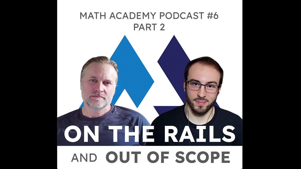 On The Rails and Out Of Scope | Math Academy Podcast #6, Part 2 - YouTube