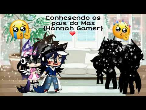 conheçondo os pais do Max!!! {Hannah Gamer} deu merd....... - YouTube