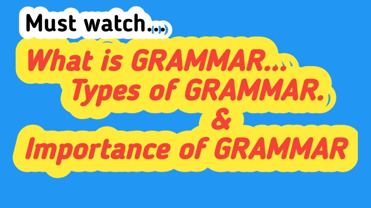 What is GRAMMAR | Importance of GRAMMAR | Types of GRAMMAR |Grammar ...