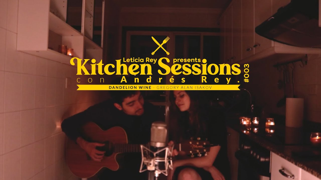 Leticia Rey presents Kitchen Sessions | Dandelion Wine (con Andrés Rey ...