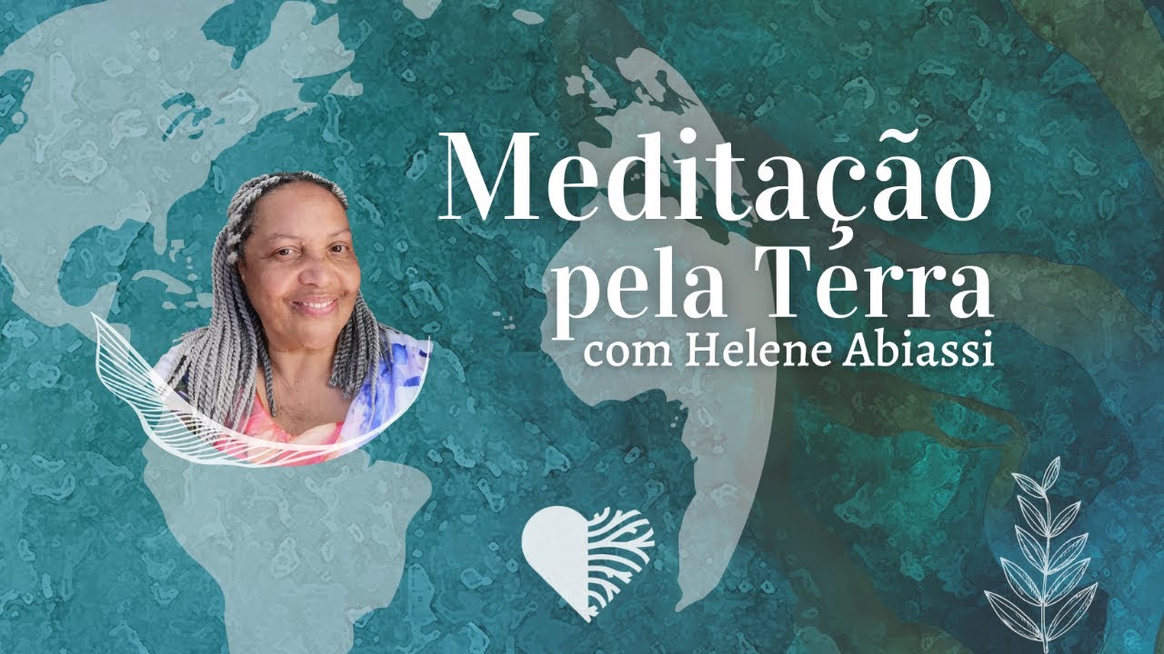 Meditação de Amor à Terra com Helene Abiassi 🌍 - YouTube