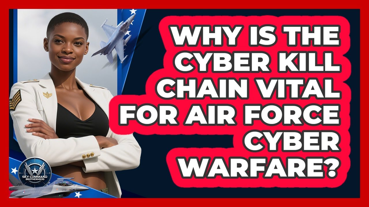 Why Is The Cyber Kill Chain Vital For Air Force Cyber Warfare? - Sky ...