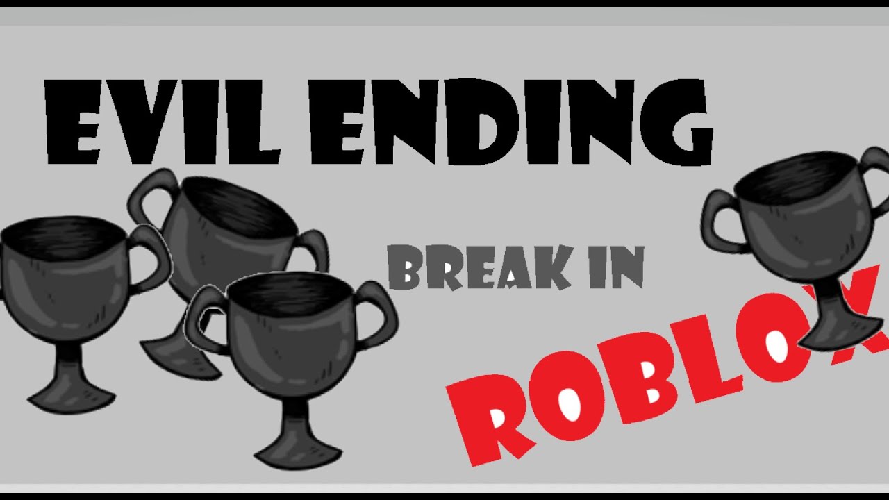 How To Get The Evil Ending On Roblox Break In YouTube How To Get The Evil Ending On Roblox Break In YouTube