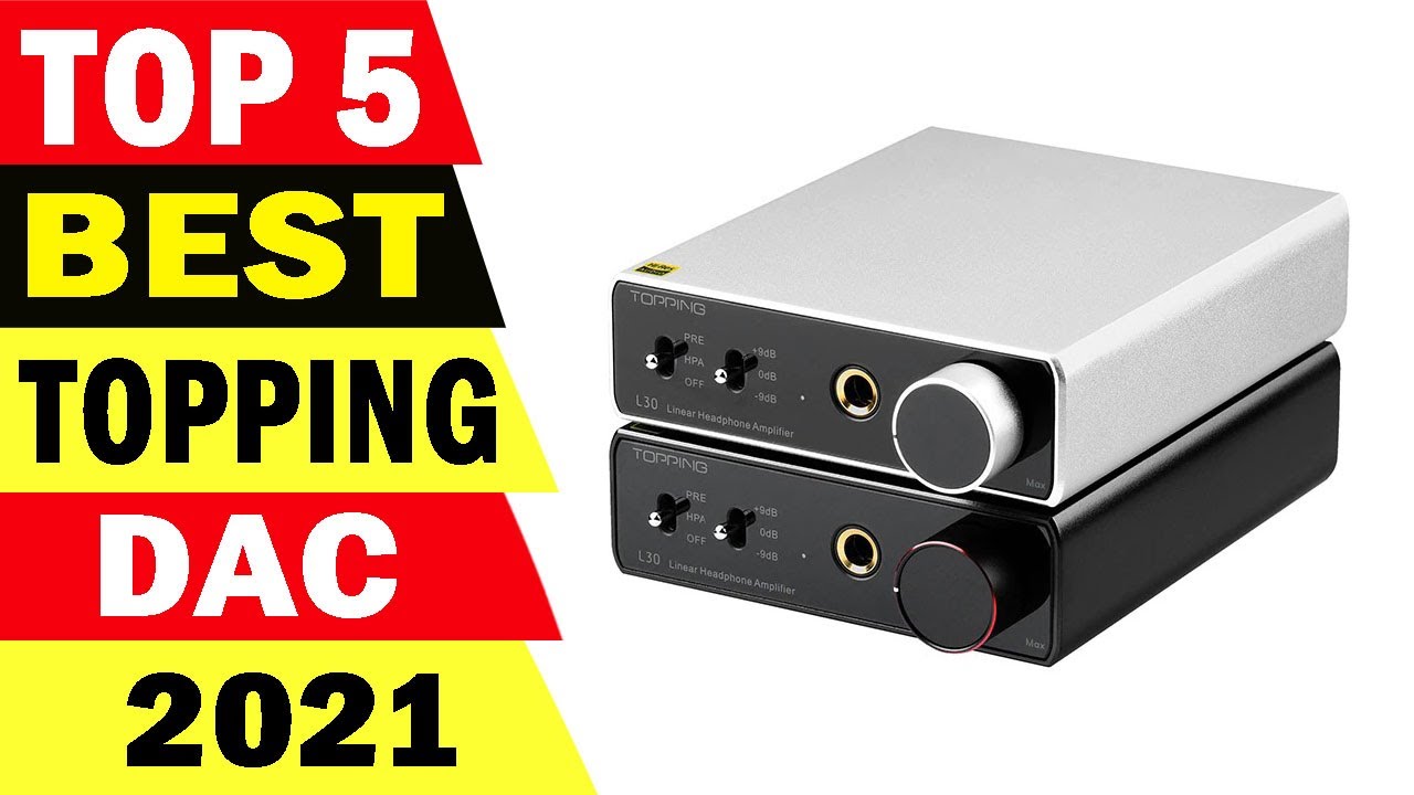 Top 5 Best TOPPING Dac Review 2021 - YouTube