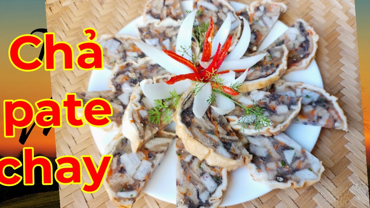 Chia sẻ lại toàn bộ từ A tới Z công thức món chả pate chay, xem xong ...