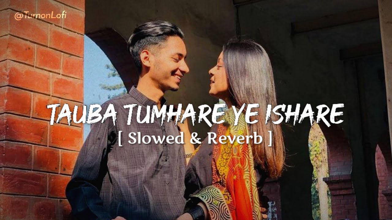 Tauba tumhare ye ishare - Slowed & Reverb | Abhijit bhattacharya | Alka ...