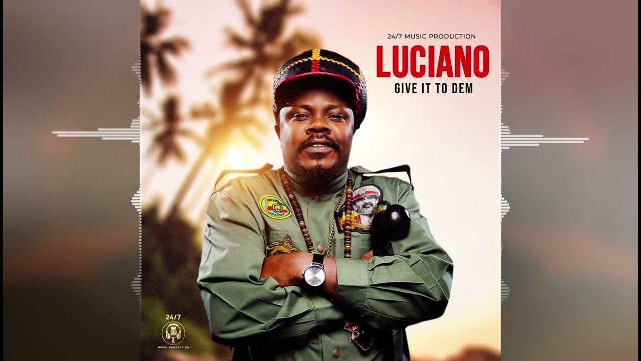 Luciano - Give It to Dem [24/7 Music Production] Release 2022 - YouTube
