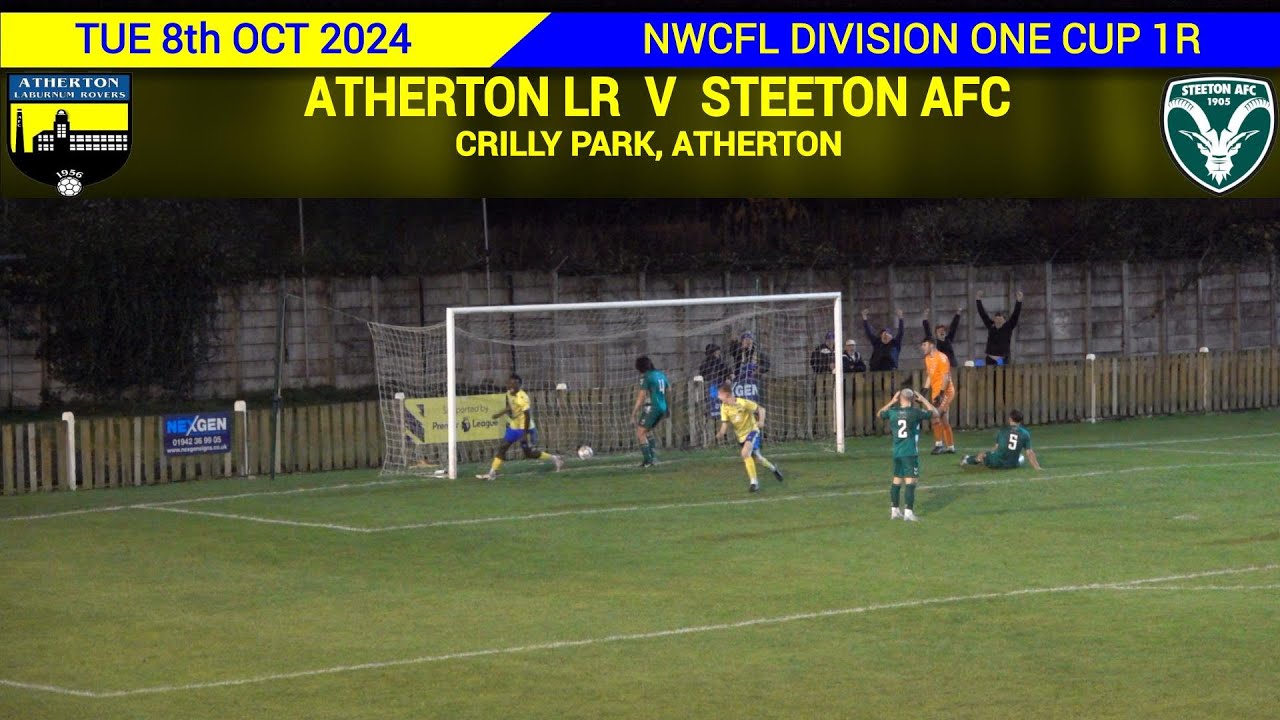 Atherton LR Vs Steeton AFC (08.10.24) NWCFL Division One Cup 1R - YouTube