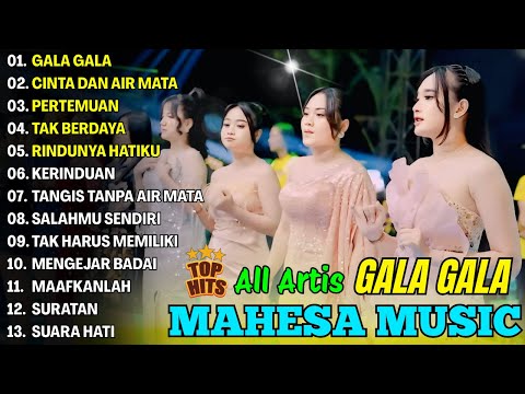 GALA GALA, CINTA DAN AIR MATA -MAHESA ARTIST - FULL ALBUM TERBARU DANGDUT KOPLO POPULER MAHESA 2025
