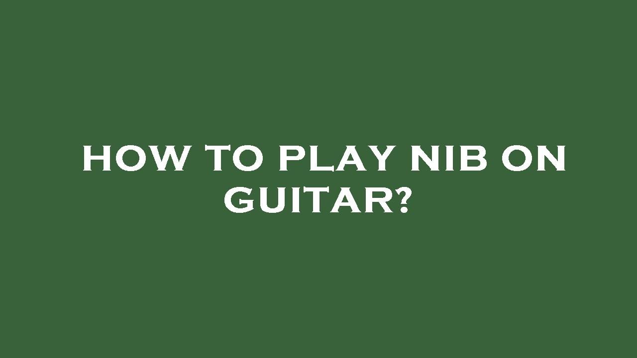 How to play nib on guitar? - YouTube