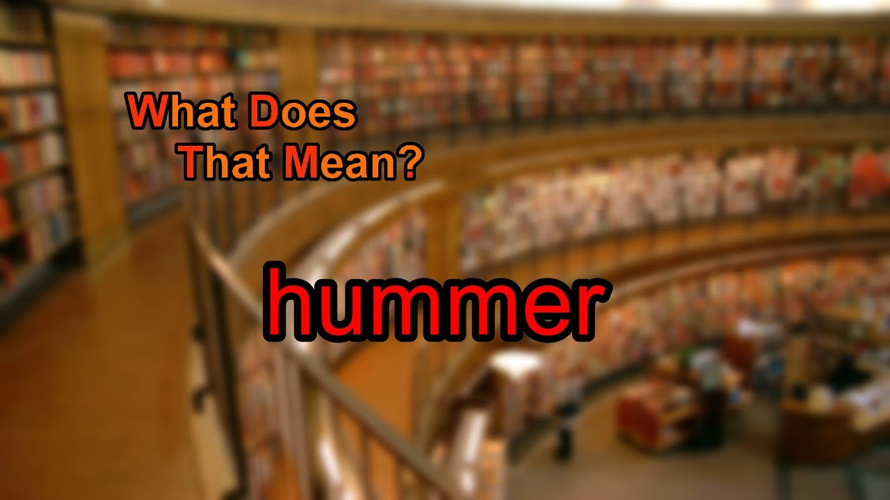 What does hummer mean? - YouTube