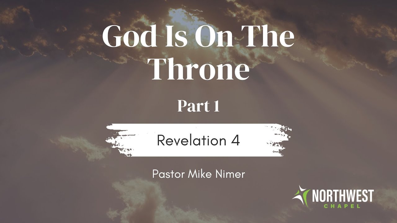 God is on the Throne Part 1 | Mike Nimer | Northwest Chapel | October ...