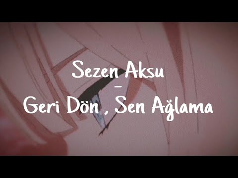 Sezen Aksu - Geri Dön , Sen Ağlama ( Venerato Lyrics )