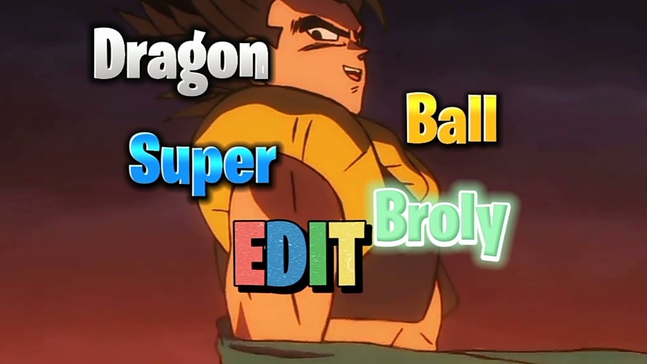 Dragon Ball Super Broly (Edit/AMV)😱😱😱🔥🔥🔥 - YouTube