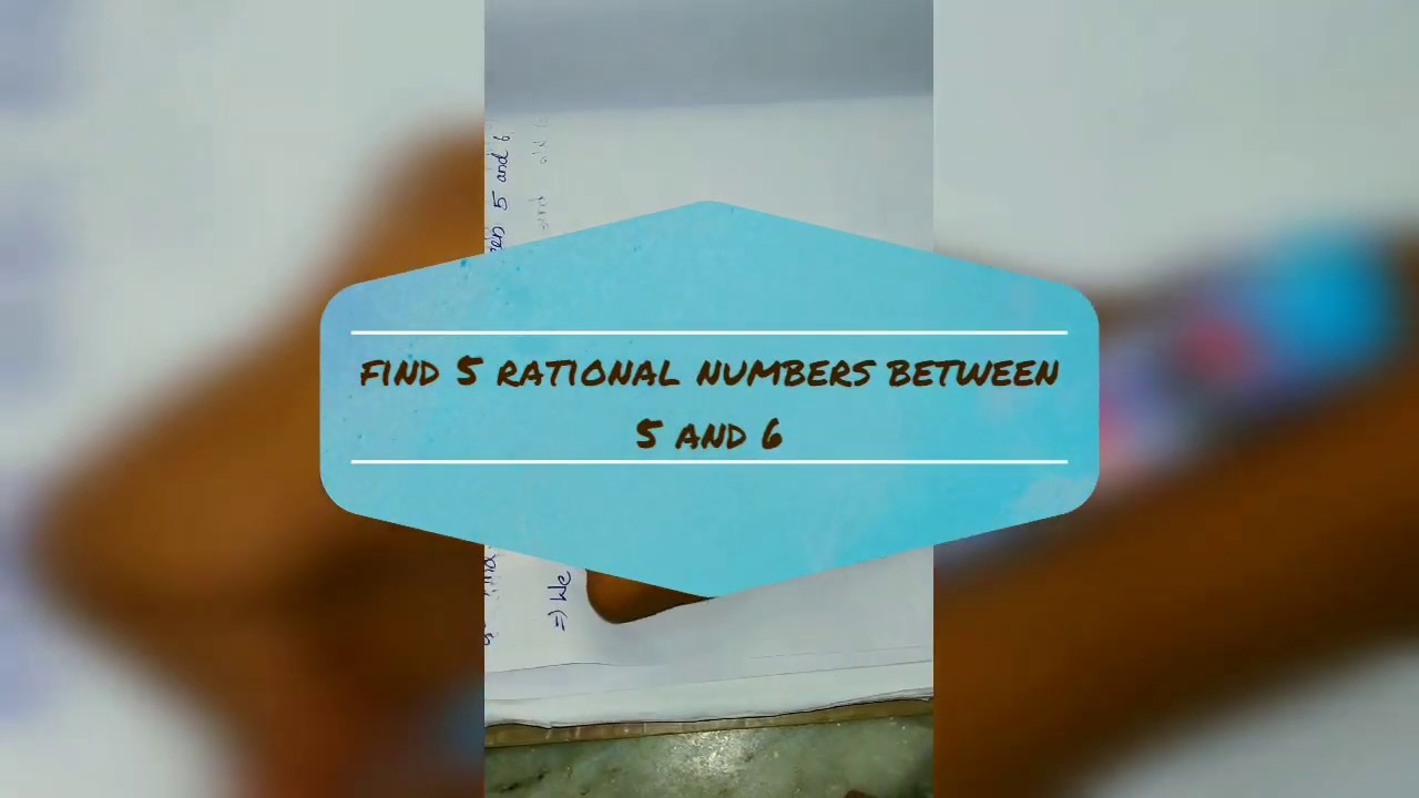 How to find 5 rational numbers between 5 and 6. - YouTube
