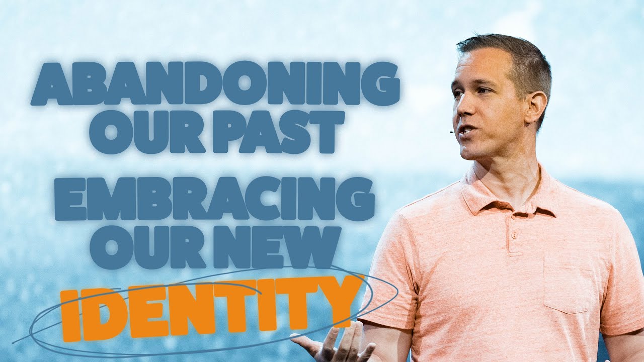 Abandoning our Past - Embracing our new Identity | Matt Beasley - YouTube