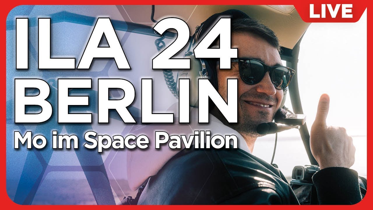 LIVE: Internationale Luft- und Raumfahrtausstellung ILA Berlin 24 ...