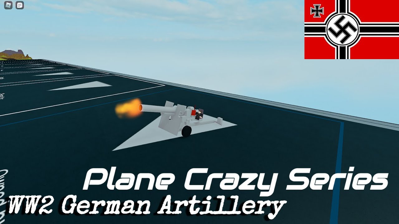 Plane Crazy Series || WW2 German Artillery Showcase - YouTube