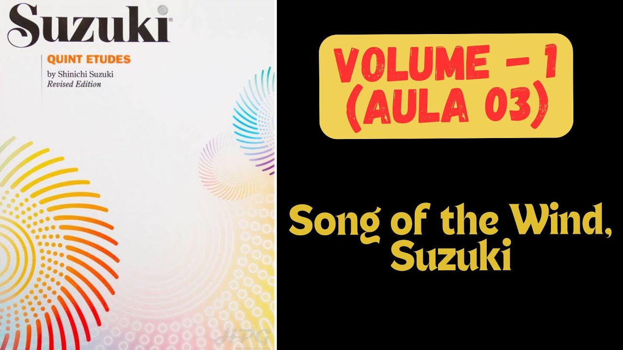 (AULA 03) MÉTODO SUZUKI - VOL.1 | SONG OF THE WIND | IN PERFORMANCE ...