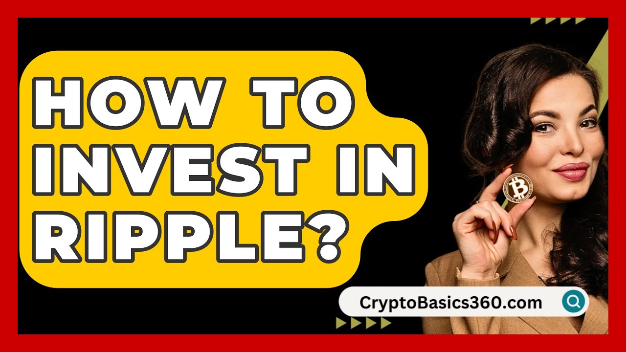 How to Invest in Ripple? - CryptoBasics360.com - YouTube