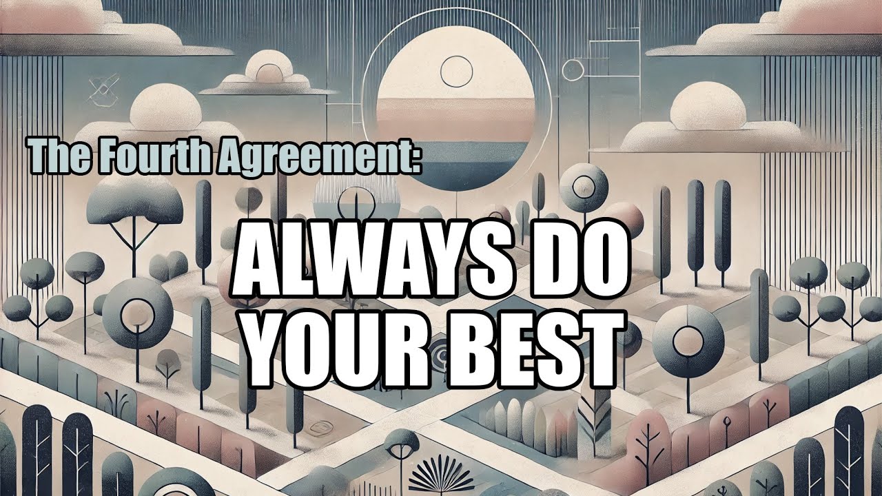THE FOUR AGREEMENTS 4: Always Do Your Best | Don Miguel Ruiz, Toltec ...