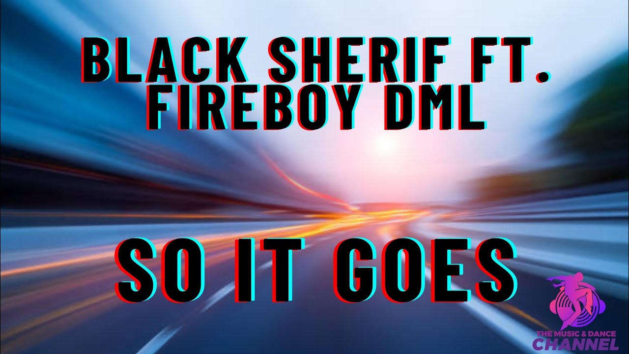 Black Sherif, Fireboy DML - So It Goes (lyrics) - YouTube