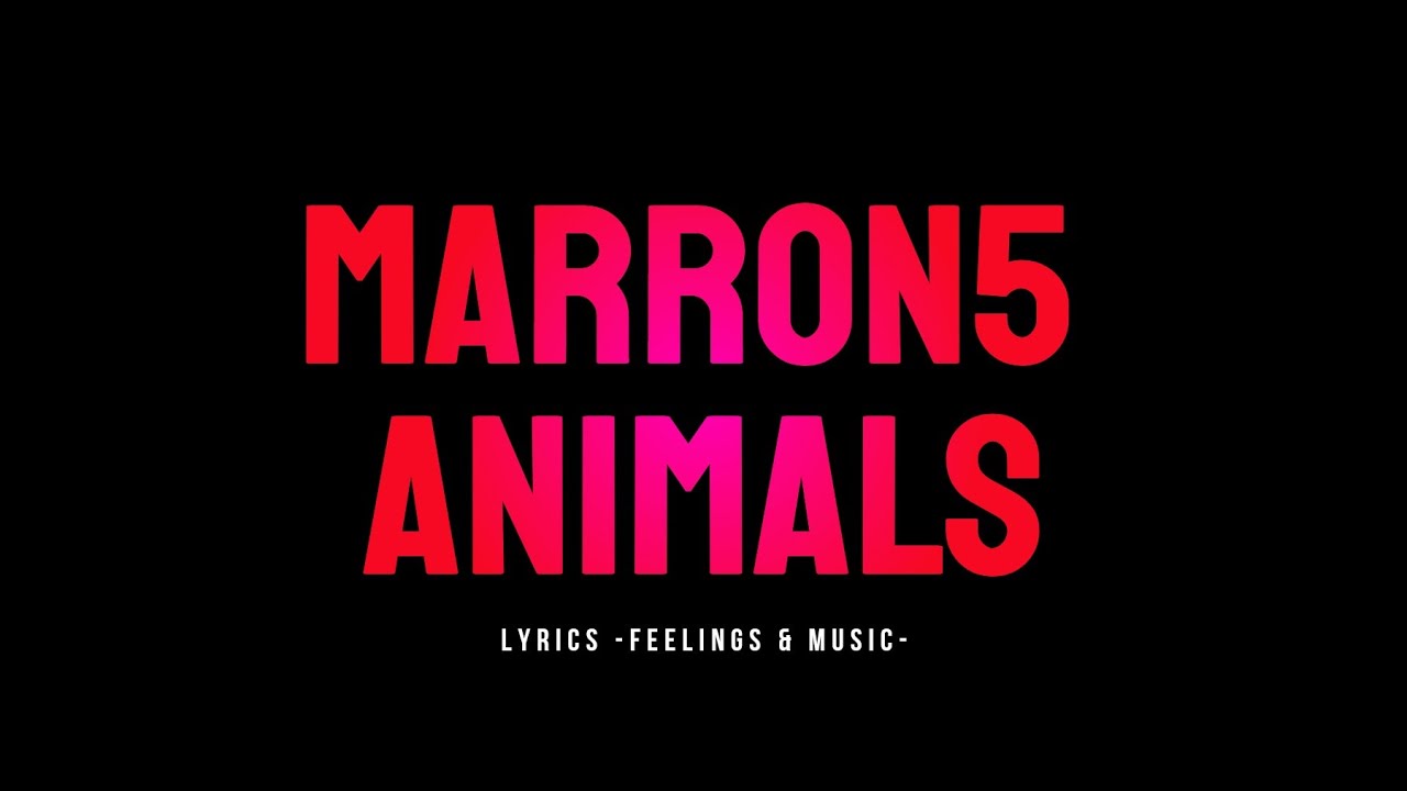 Maroon 5 - Animals (Studio Lyric) - YouTube