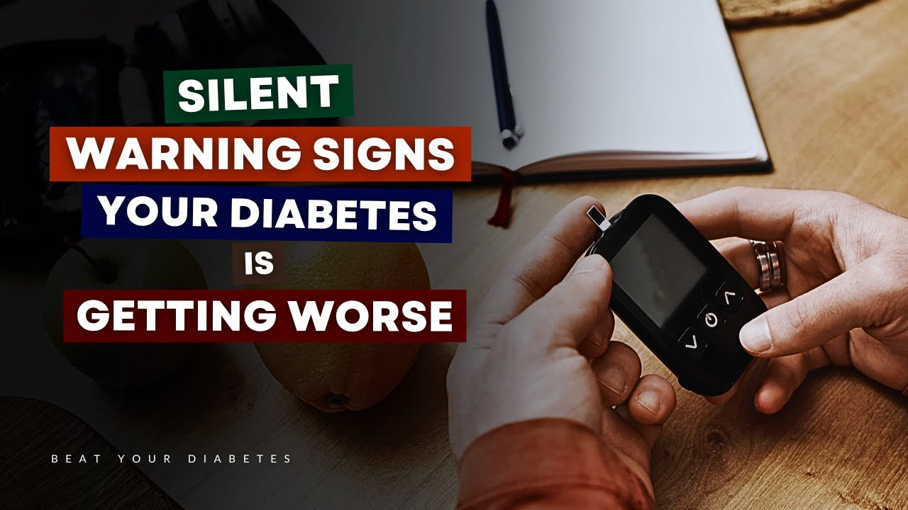 The SILENT Warning SIGNS Your Diabetes is Getting WORSE (And What To Do ...