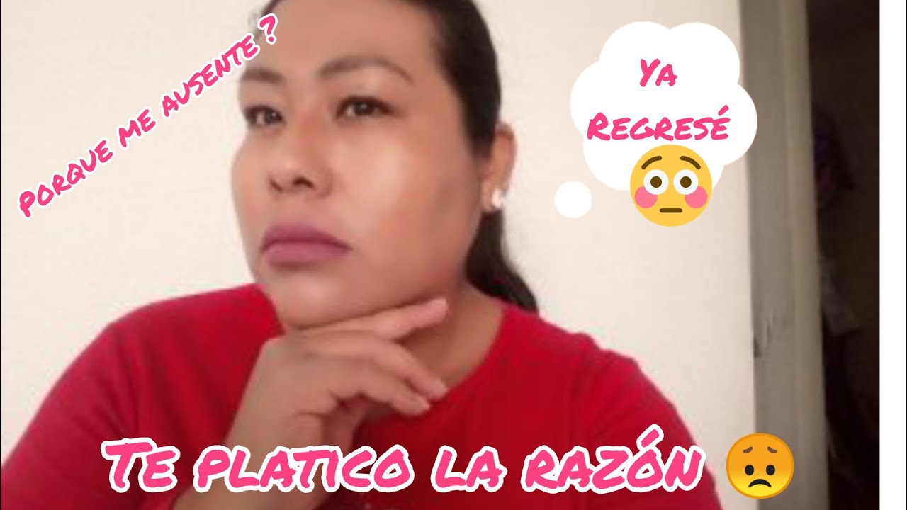 🌟😞 Mi ausencia en los vídeos Te platico mis razones - YouTube