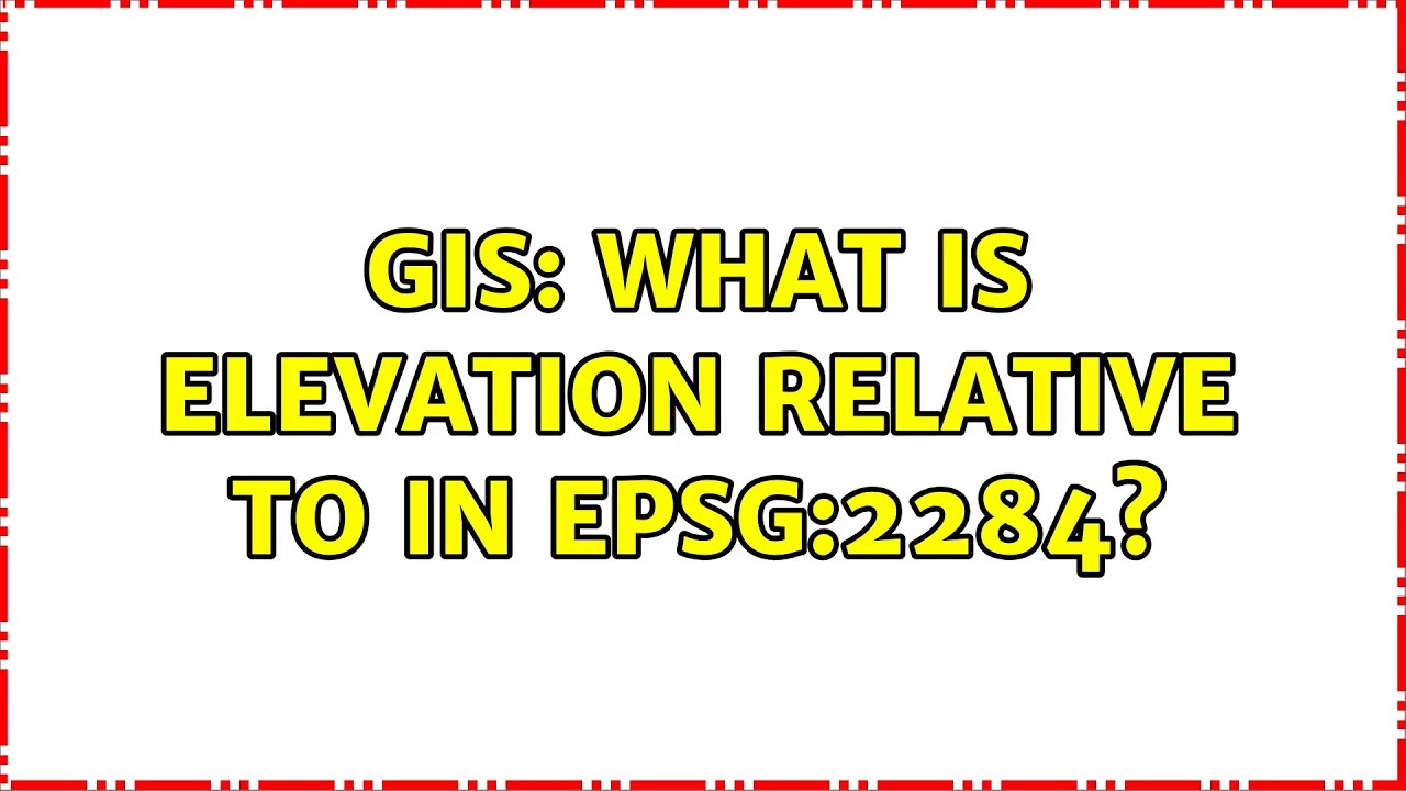 GIS: What is elevation relative to in EPSG:2284? - YouTube