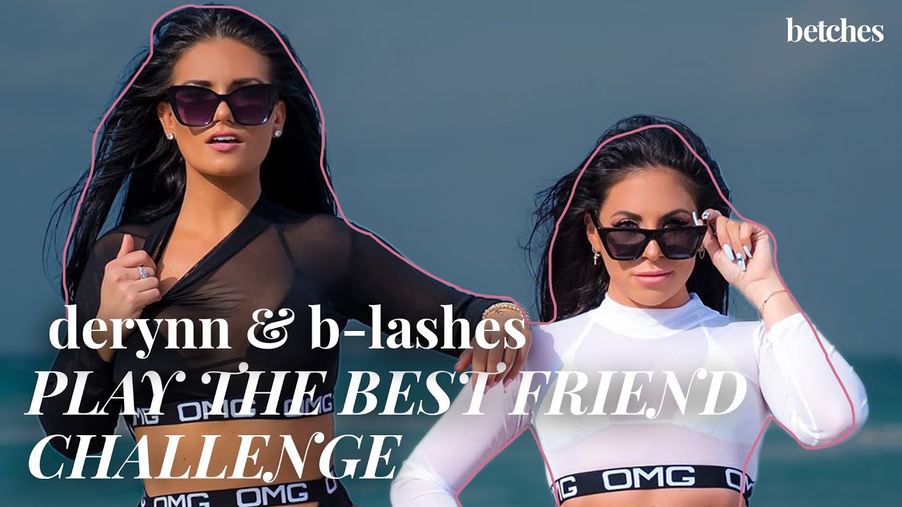 Double Shot at Love's B-Lashes & Derynn Play the Best Friend Challenge ...
