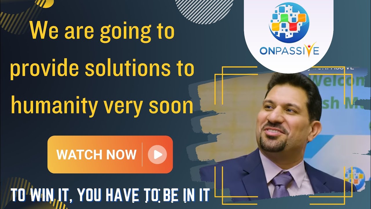 #ONPASSIVE🔹We Are Going To Provide Solutions To Humanity Very Soon ...