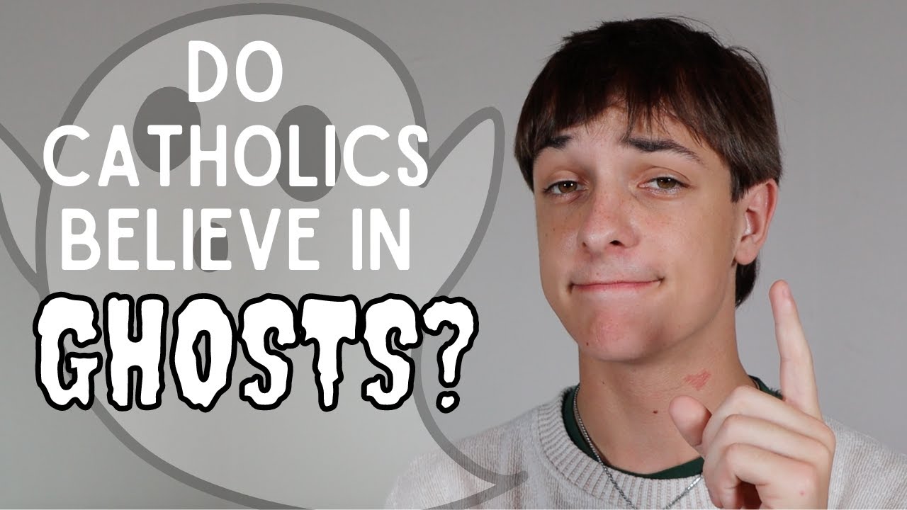 Do Catholics Believe in Ghosts? - YouTube