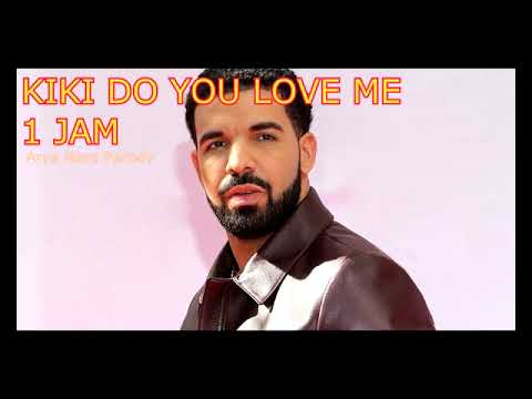 (1 JAM) (1 HOUR) KIKI DO YOU LOVE ME - DRAKE (IN MY FEELINGS) - YouTube