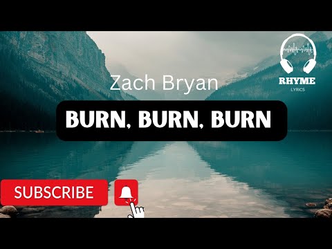 Zach Bryan - Burn, Burn, Burn - Lyrics - YouTube