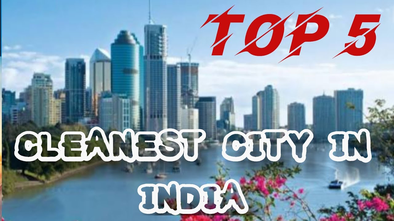 Top 5 Cleanest Cities In India | Most Cleanest City In India 2020 ...