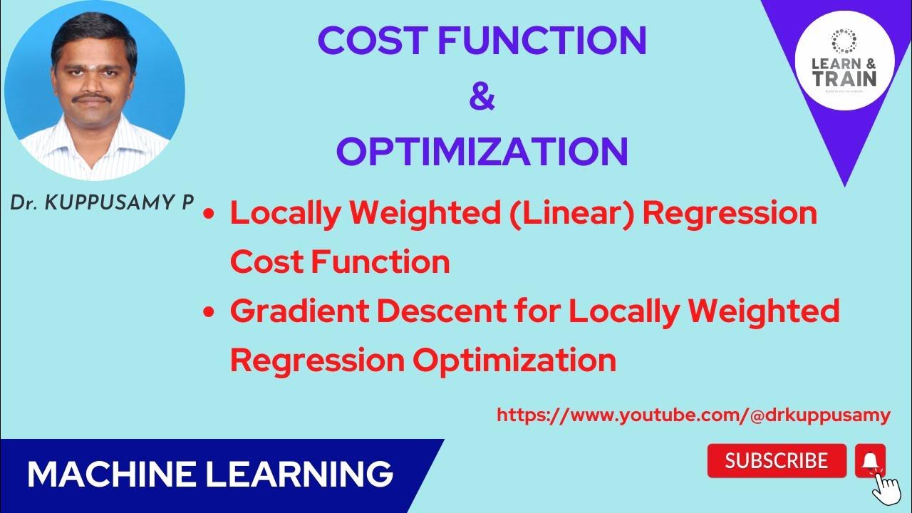 73 Locally Weighted (Linear) Regression Cost Function and Gradient Descent for Optimization ...