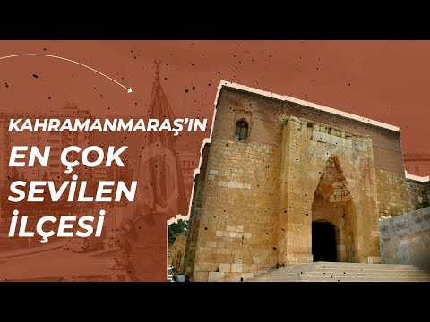 Kahramanmaraş’ın En Çok Sevilen İlçesi Hangisidir?