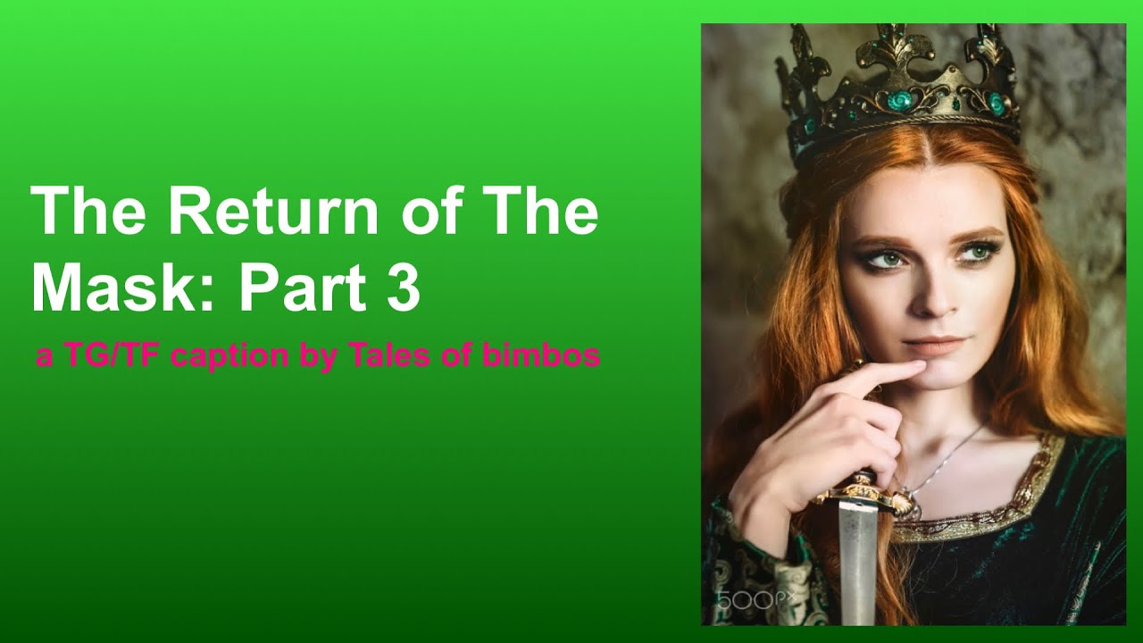 The Return of The Mask: Part 3 - a TG/TF caption - YouTube
