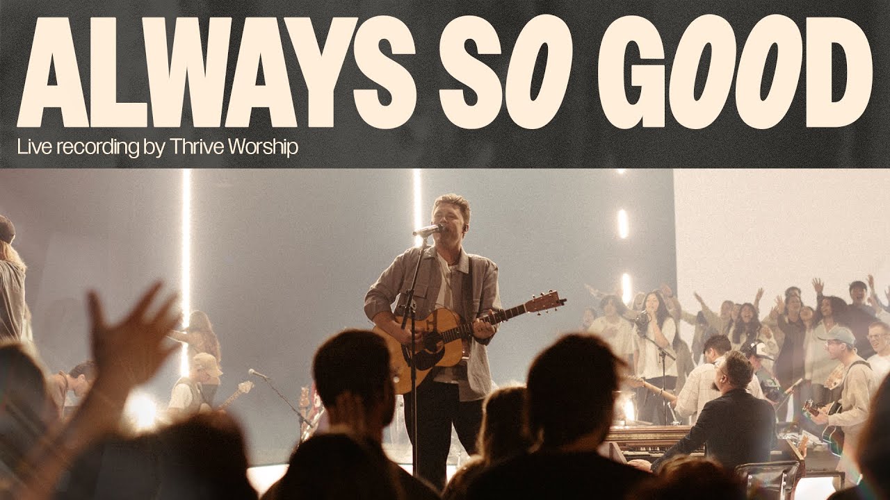 Always So Good | Thrive Worship (Official Music Video) - YouTube